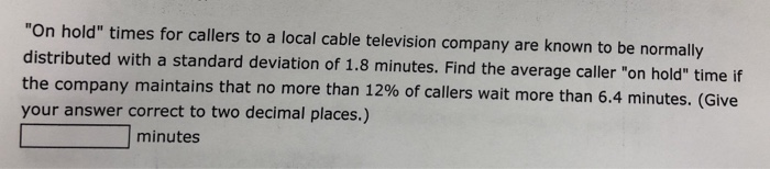 Solved "On hold" times for callers to a local cable | Chegg.com