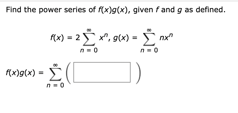 Solved Find the power series of f(x)g(x), given f and g as | Chegg.com