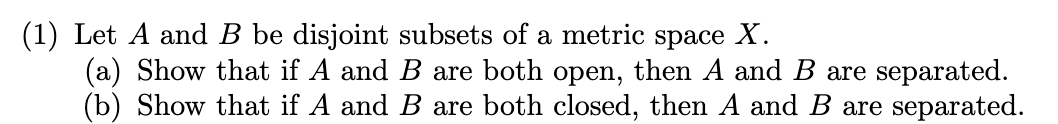 Solved (1) Let A and B be disjoint subsets of a metric space | Chegg.com