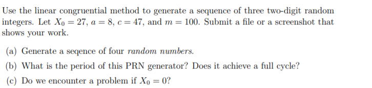 Solved Use the linear congruential method to generate a | Chegg.com