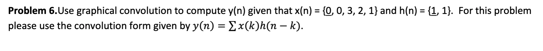 Solved Problem 6.Use graphical convolution to compute y(n) | Chegg.com