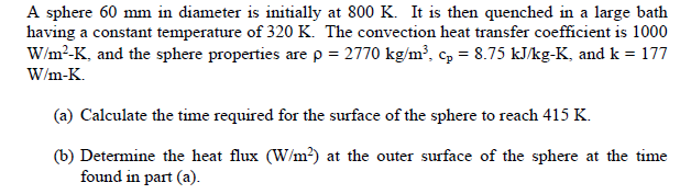 Solved A sphere 60 mm in diameter is initially at 800 K. It | Chegg.com