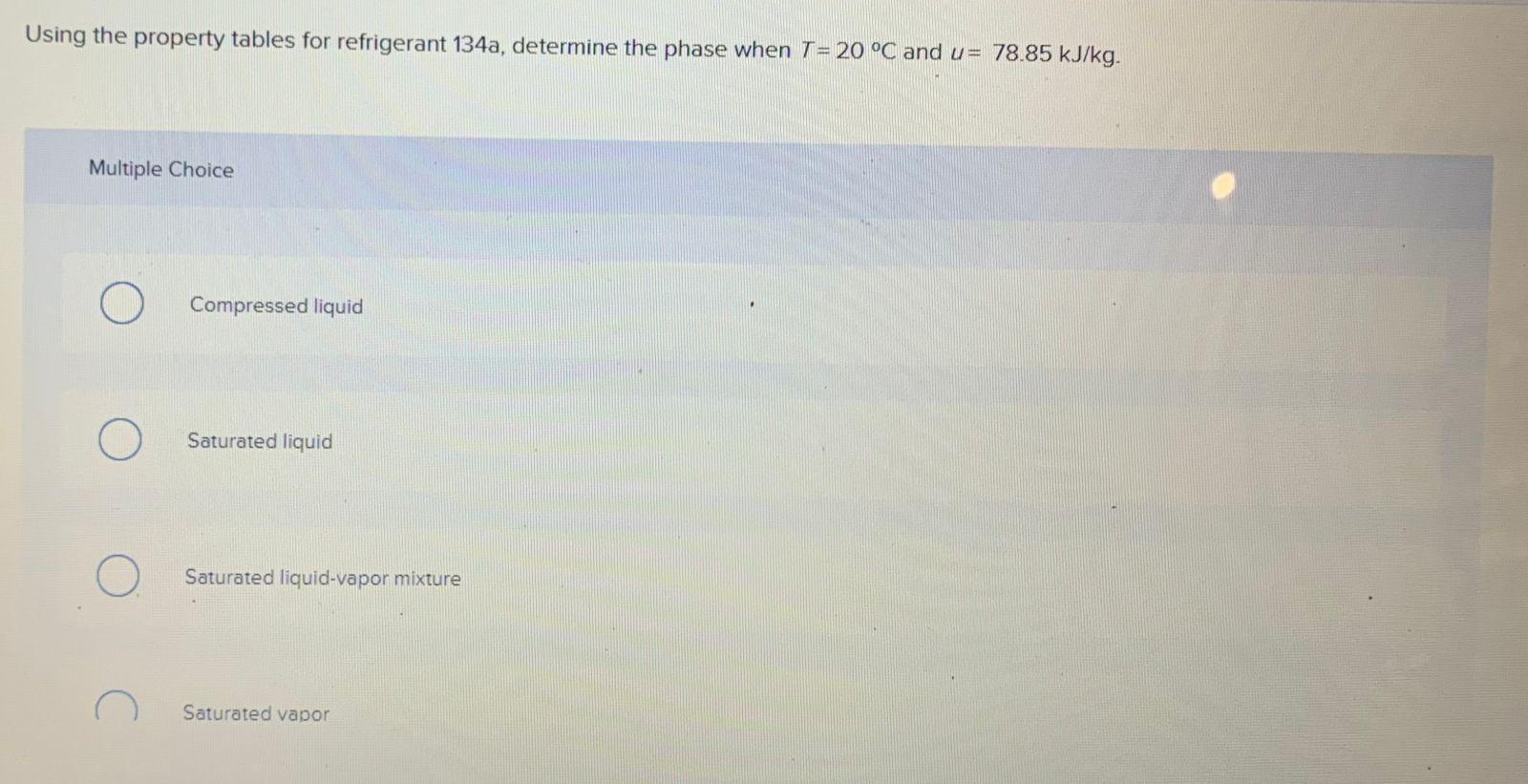 Solved Using the property tables for refrigerant 134a, | Chegg.com