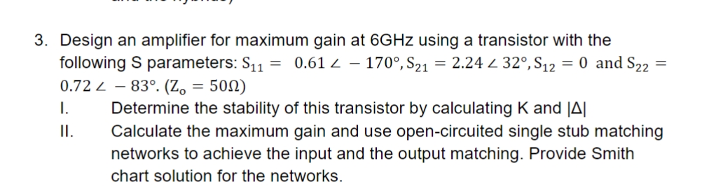 3. Design an amplifier for maximum gain at 6GHz using | Chegg.com