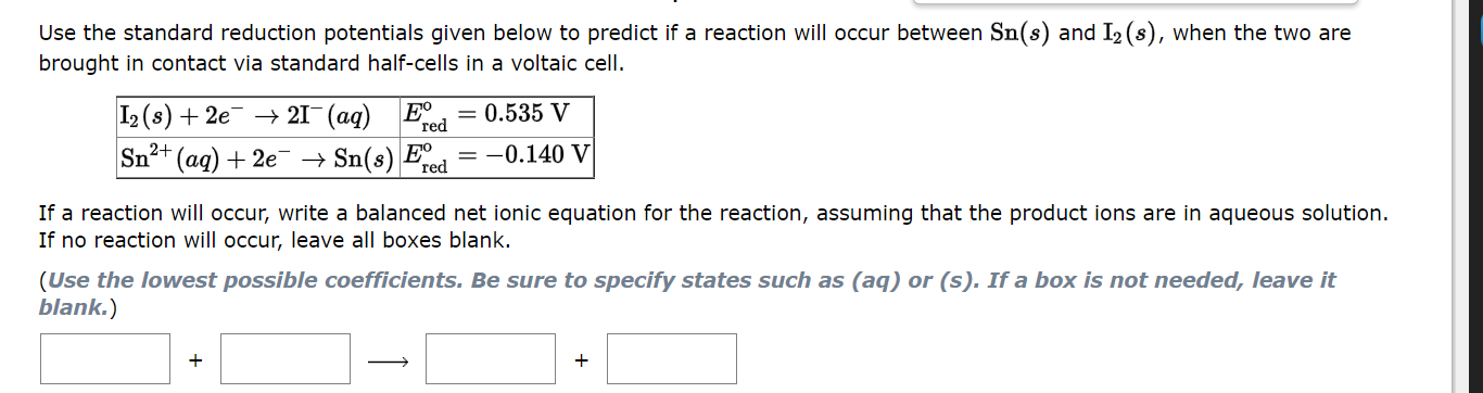 [Solved]: Use the standard reduction potentials given be
