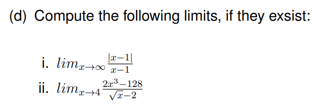Solved (d) Compute the following limits, if they exsist: i. | Chegg.com