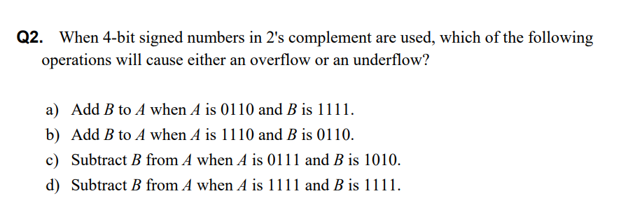 Solved Q2. When 4-bit signed numbers in 2's complement are | Chegg.com