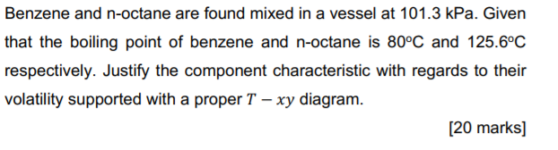 Solved Benzene and n-octane are found mixed in a vessel at | Chegg.com