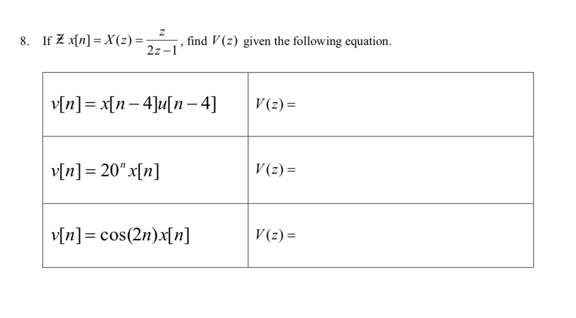 Solved z 8. If Z x[n] = X(z)=; 2z-1 find V(2) given the | Chegg.com