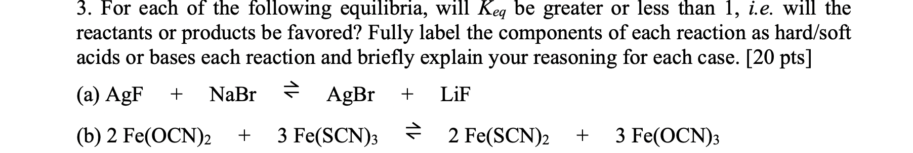 Solved 3. For each of the following equilibria, will Keq be | Chegg.com