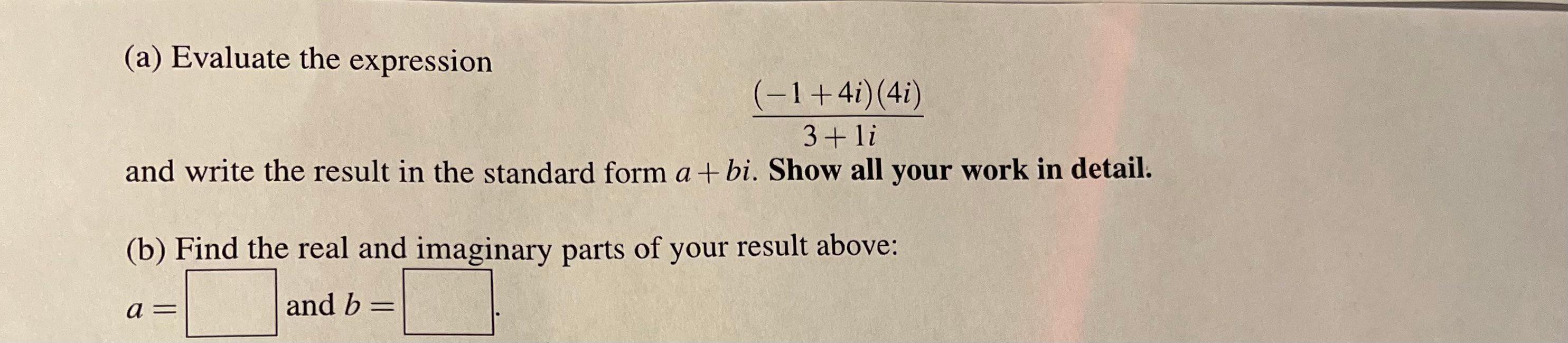 Solved (a) Evaluate the expression (-1+4i)(4i) 3+ li and | Chegg.com