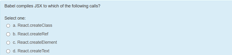 Solved Babel compiles JSX to which of the following | Chegg.com