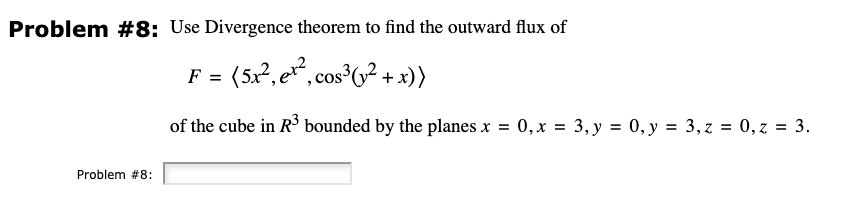 Solved Problem #8: Use Divergence theorem to find the | Chegg.com