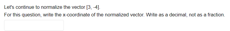 Solved Let's continue to normalize the vector [3,−4]. For | Chegg.com