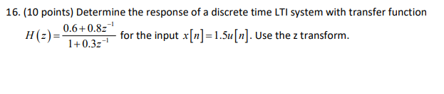 Solved 16. (10 points) Determine the response of a discrete | Chegg.com
