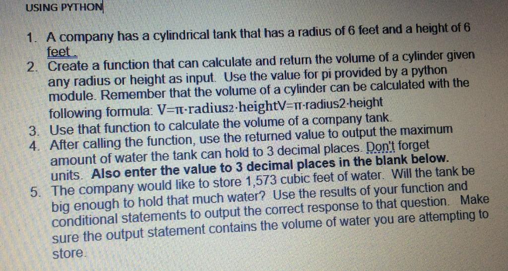 Solved USING PYTHON 1. A company has a cylindrical tank that | Chegg.com
