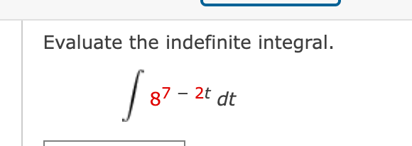 Solved Evaluate the indefinite integral. ∫87−2tdt | Chegg.com