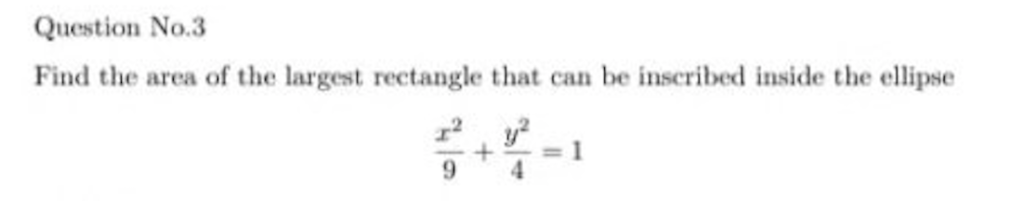 Solved Question No.3 Find the area of the largest rectangle | Chegg.com