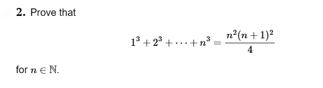 Solved 2. Prove that 13+23+⋯+n3=4n2(n+1)2 for n∈N. | Chegg.com