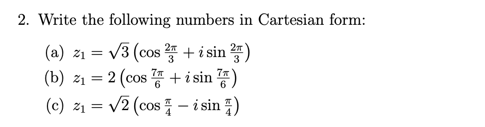 Solved 2. Write the following numbers in Cartesian form: (a) | Chegg.com