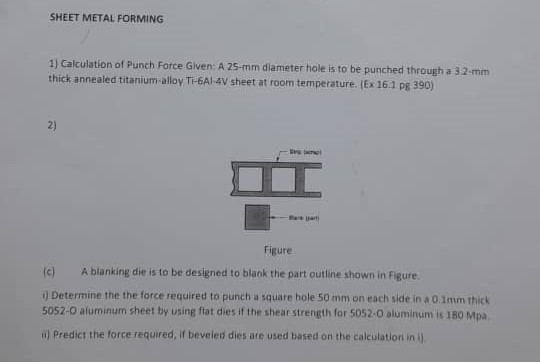 Solved 1) Calculation of Punch Force Given: A 25-mm diameter | Chegg.com