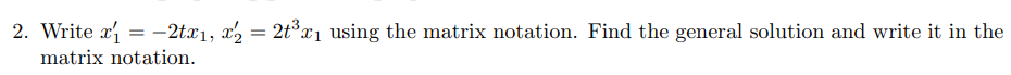 Solved 2. Write x1′=−2tx1,x2′=2t3x1 using the matrix | Chegg.com