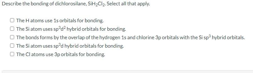 Solved Describe the bonding of dichlorosilane, SiH2Cl2. | Chegg.com