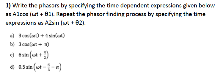 Solved 1) Write the phasors by specifying the time dependent | Chegg.com
