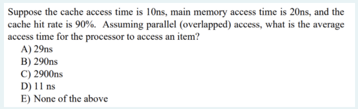 Solved Suppose the cache access time is 10ns, main memory | Chegg.com