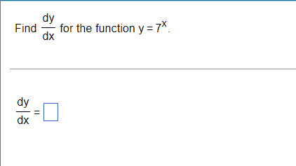 Solved Find for the function y = 7x. dy dx dy dx dy Find | Chegg.com
