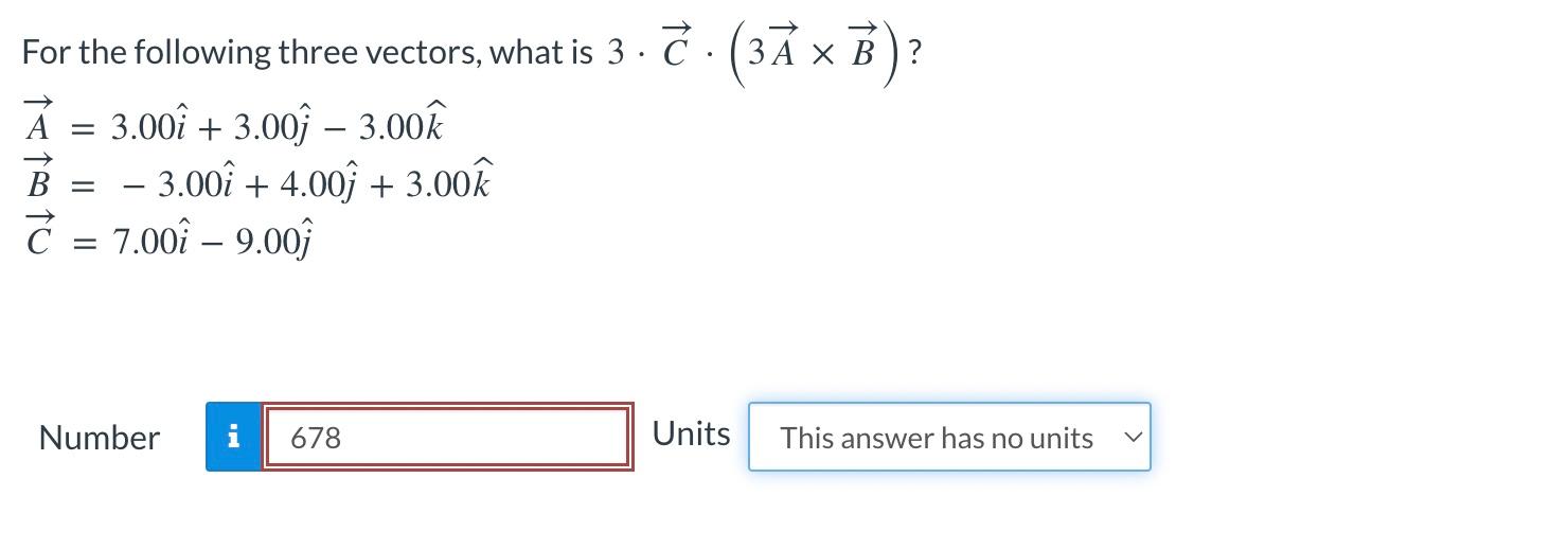 Solved For the following three vectors, what is 3⋅C⋅(3A×B)? | Chegg.com