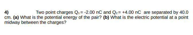 Solved 4) Two point charges Q1 = -2.00 nC and Q2 = +4.00 nC | Chegg.com