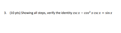Solved 3. (10 pts) Showing all steps, verify the identity | Chegg.com