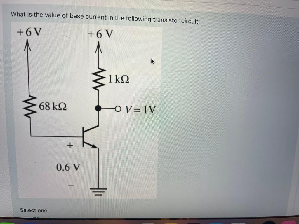 Solved What is the value of base current in the following | Chegg.com