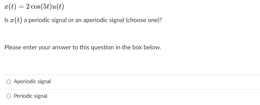 Solved x(t) = 2 cos(5t)u(t) Is x(t) a periodic signal or an | Chegg.com