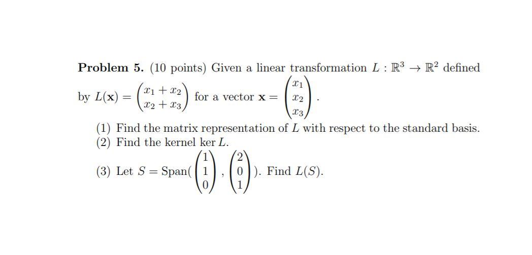 Solved Problem 5. (10 points) Given a linear transformation | Chegg.com