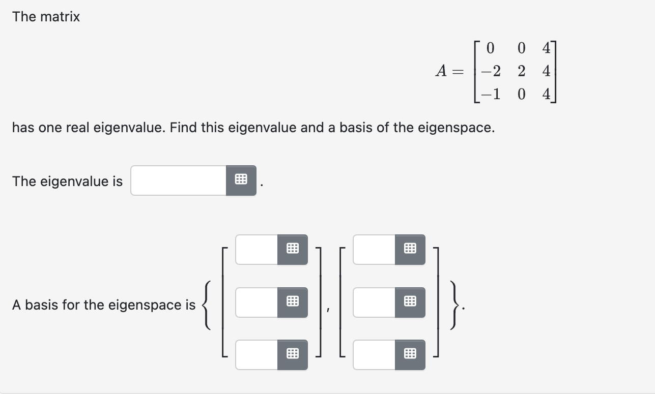 Solved The matrix A=⎣⎡0−2−1020444⎦⎤ has one real eigenvalue. | Chegg.com