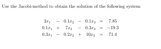 Solved Use the Jacobi-method to obtain the solution of the | Chegg.com