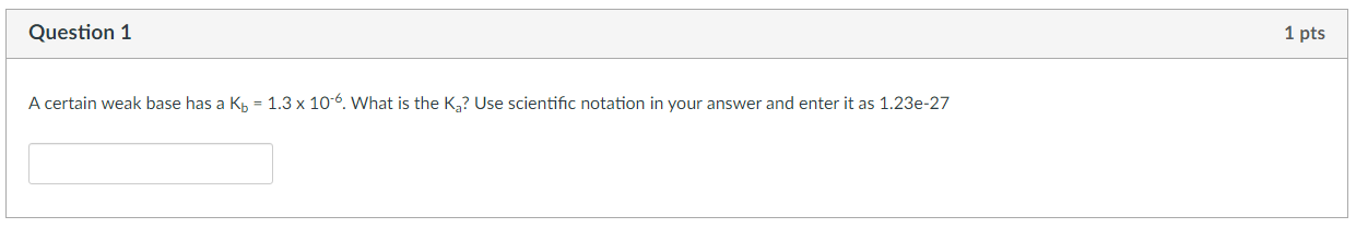Solved A certain weak base has a Kb=1.3×10−6. What is the Ka | Chegg.com