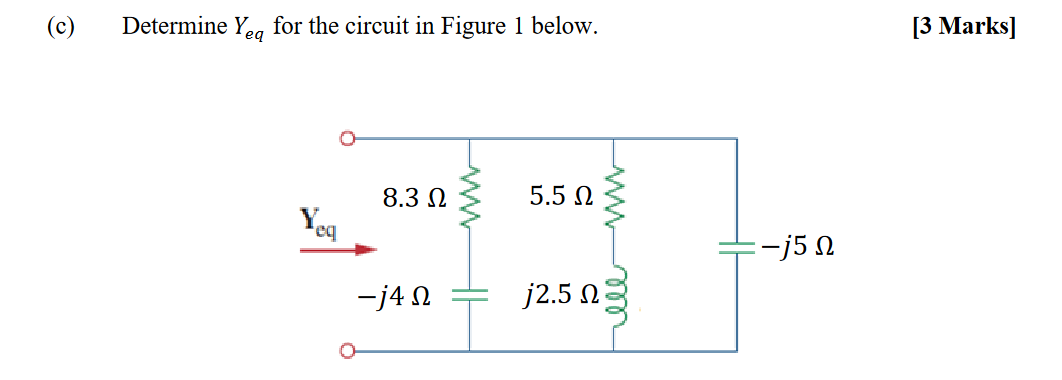 Solved (c) Determine Yeq for the circuit in Figure 1 below. | Chegg.com