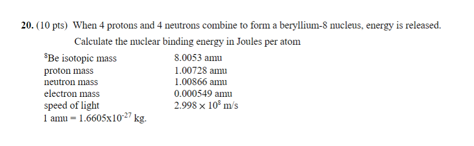 Solved 20. (10 pts) When 4 protons and 4 neutrons combine to | Chegg.com