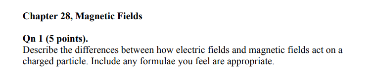 Solved Chapter 28, Magnetic Fields Qn 1 (5 points). Describe | Chegg.com