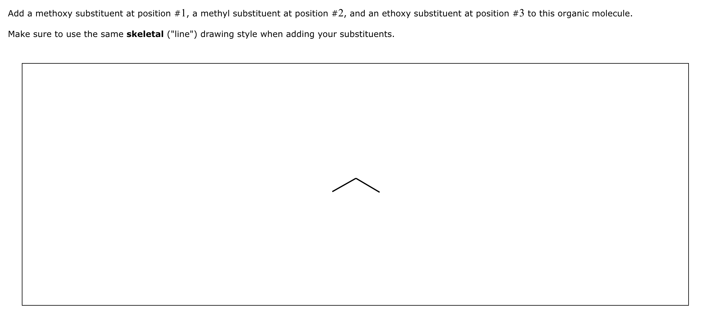 Solved Add a methoxy substituent at position #1, ﻿a methyl | Chegg.com
