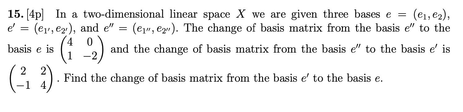 Solved = 15. [4p) In a two-dimensional linear space X we are | Chegg.com