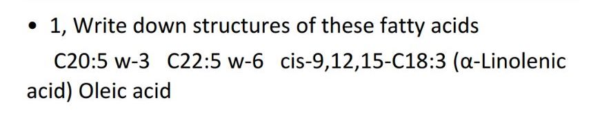 Solved ° 1, Write down structures of these fatty acids C20:5 | Chegg.com
