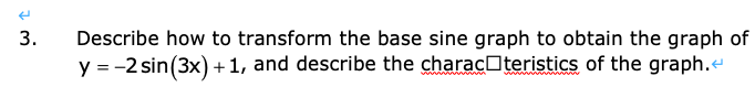 Solved 소 3. Describe how to transform the base sine graph to | Chegg.com