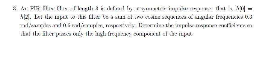Solved = 3. An FIR filter filter of length 3 is defined by a | Chegg.com