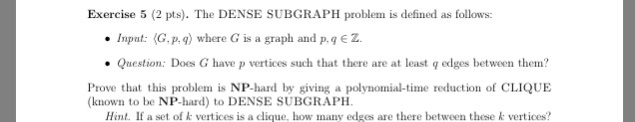Solved Exercise 5 (2 pts). The DENSE SUBGRAPH problem is | Chegg.com