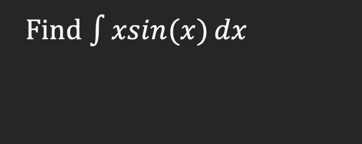 Solved Find ∫xsin(x)dx | Chegg.com