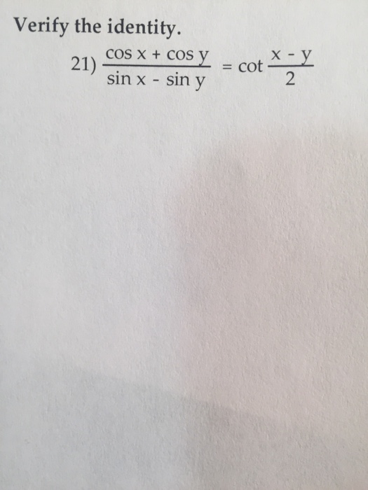 Solved Verify the identity. CoS X + cos y sin x - sin y x y | Chegg.com